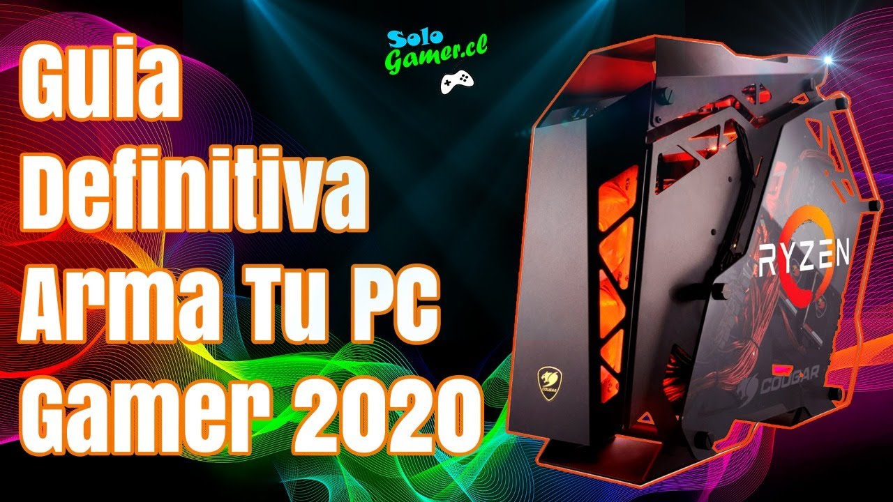 GUIA PARA ARMAR TU PC GAMER 2020 PARTE I - SoloGamer